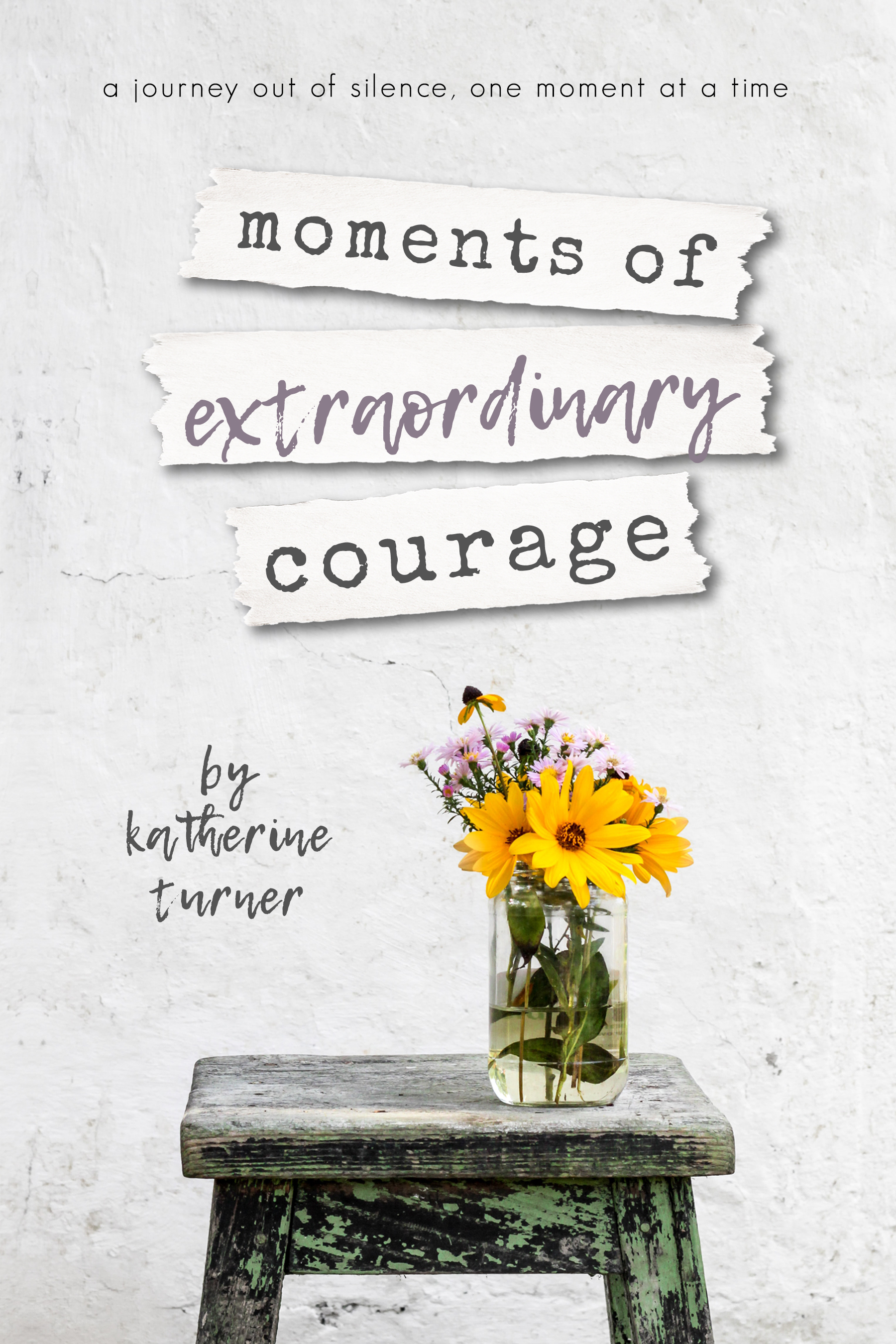 moments of extraordinary courage | Katherine Turner